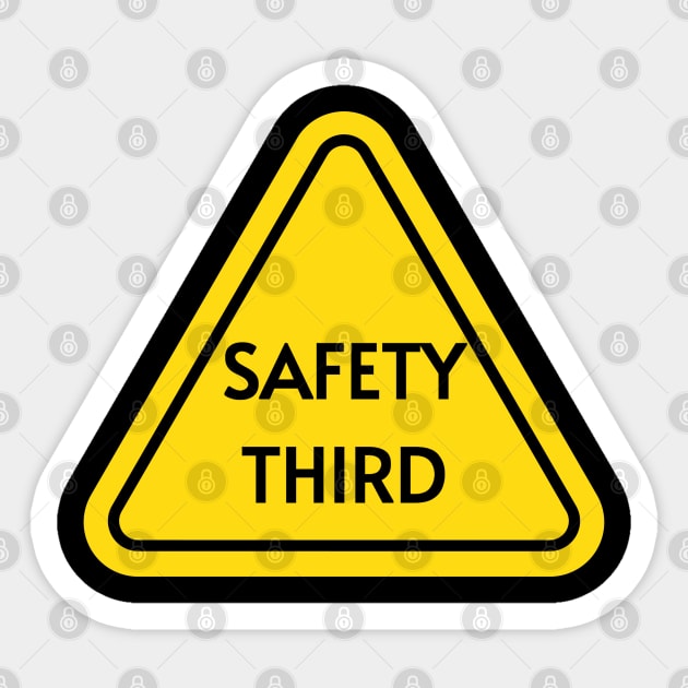 Safety-Third - Safety Third - Sticker | TeePublic